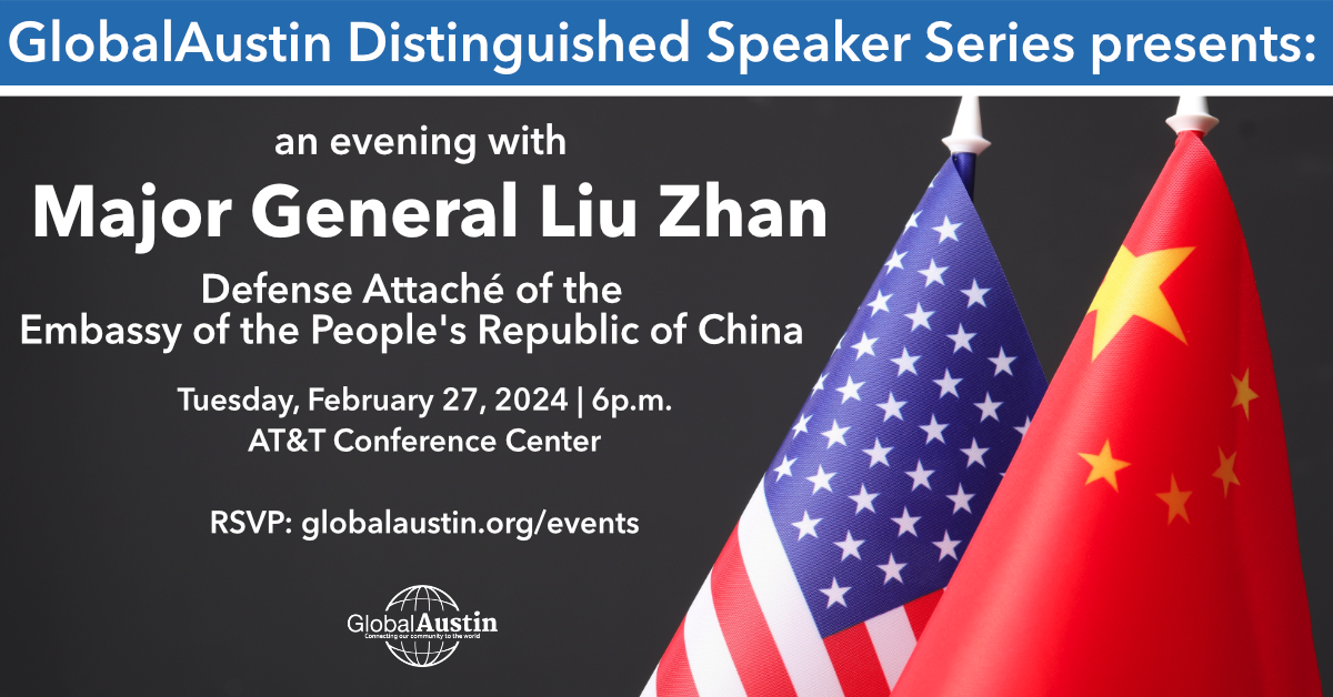 Distinguished Speaker Series: Major General Liu Zhan by GlobalTexas