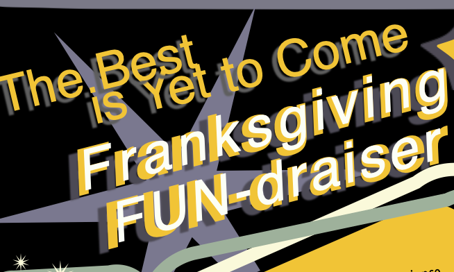 The Best is Yet to Come Franksgiving FUN-draiser 2023! by Giving ...