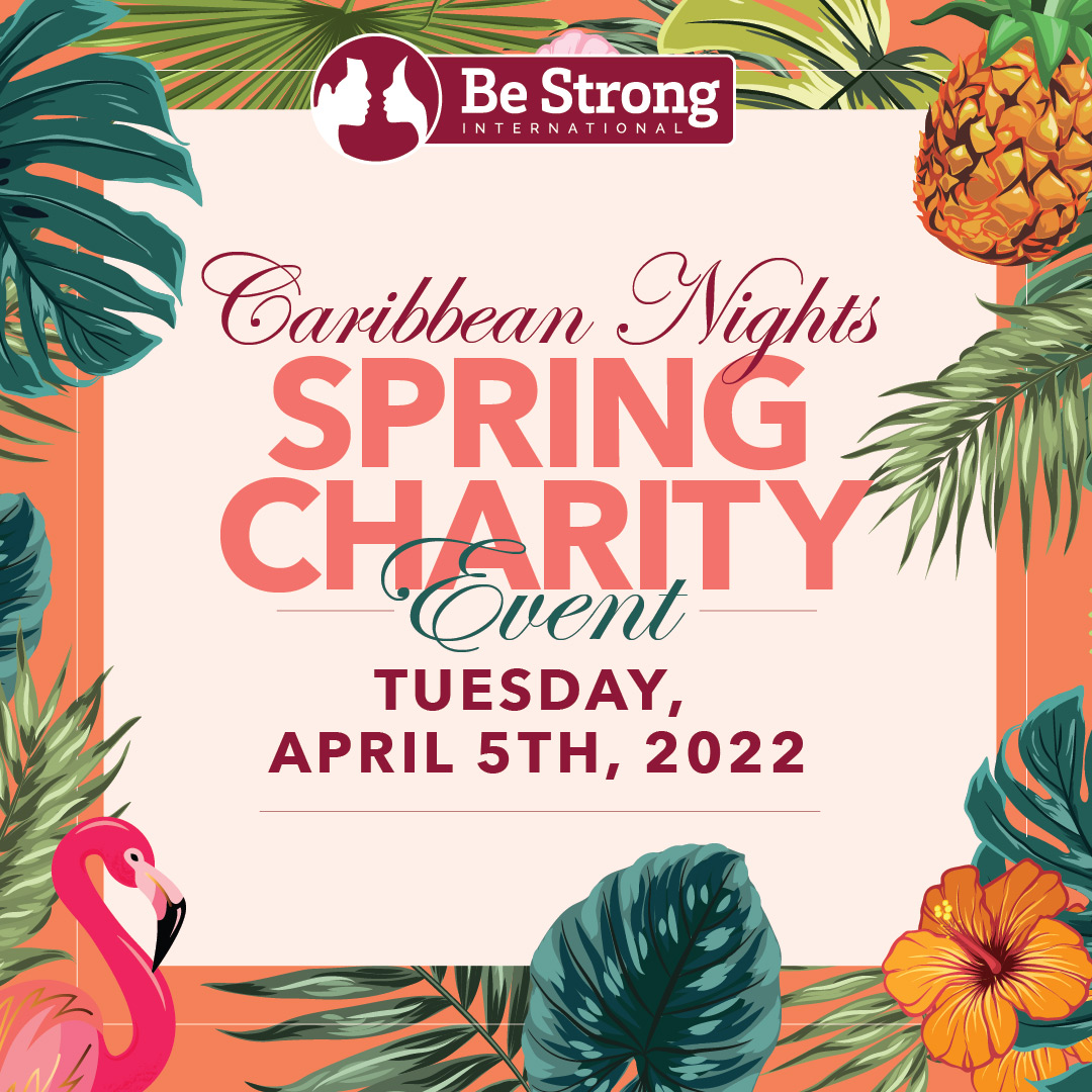 Be Strong International's Caribbean Nights Spring Charity Event - SOLD ...