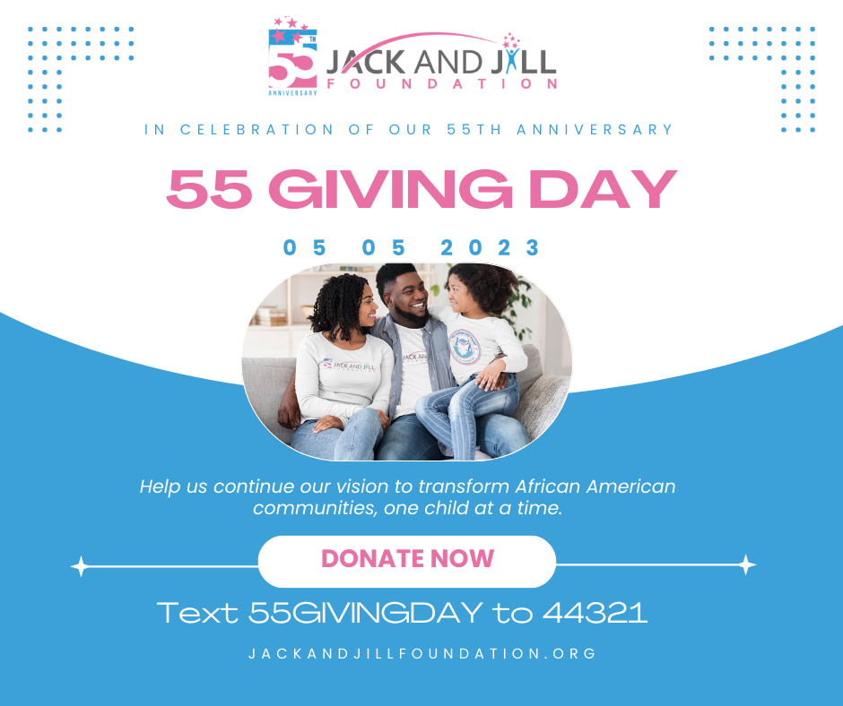 Donate Now | 55 Giving Day Celebrating Jack and Jill of America Foundation's 55th Anniversary by ...