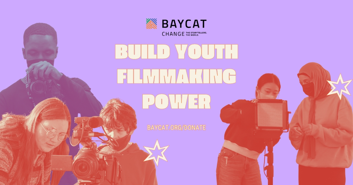 Donate Now | Build Youth Filmmaking Power by BAYCAT