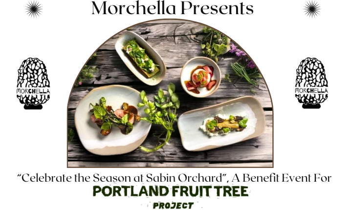 Morchella Presents; A benefit dinner for Portland Fruit Tree Project by ...