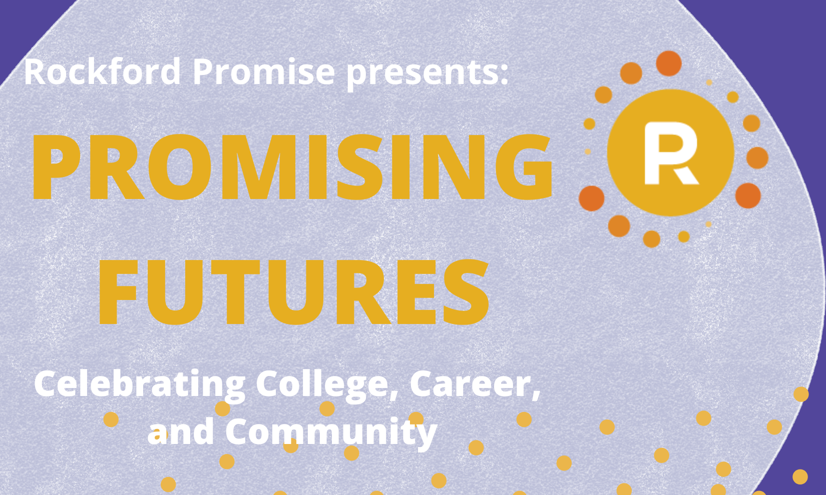 Rockford Promise presents Promising Futures: A Celebration of College ...
