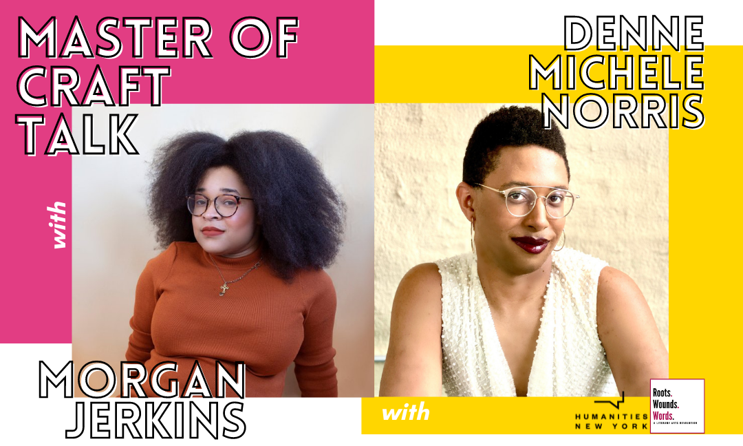Pitch Perfect: A Master of Craft Talk with Morgan Jerkins & Denne Michele Norris by Roots ...