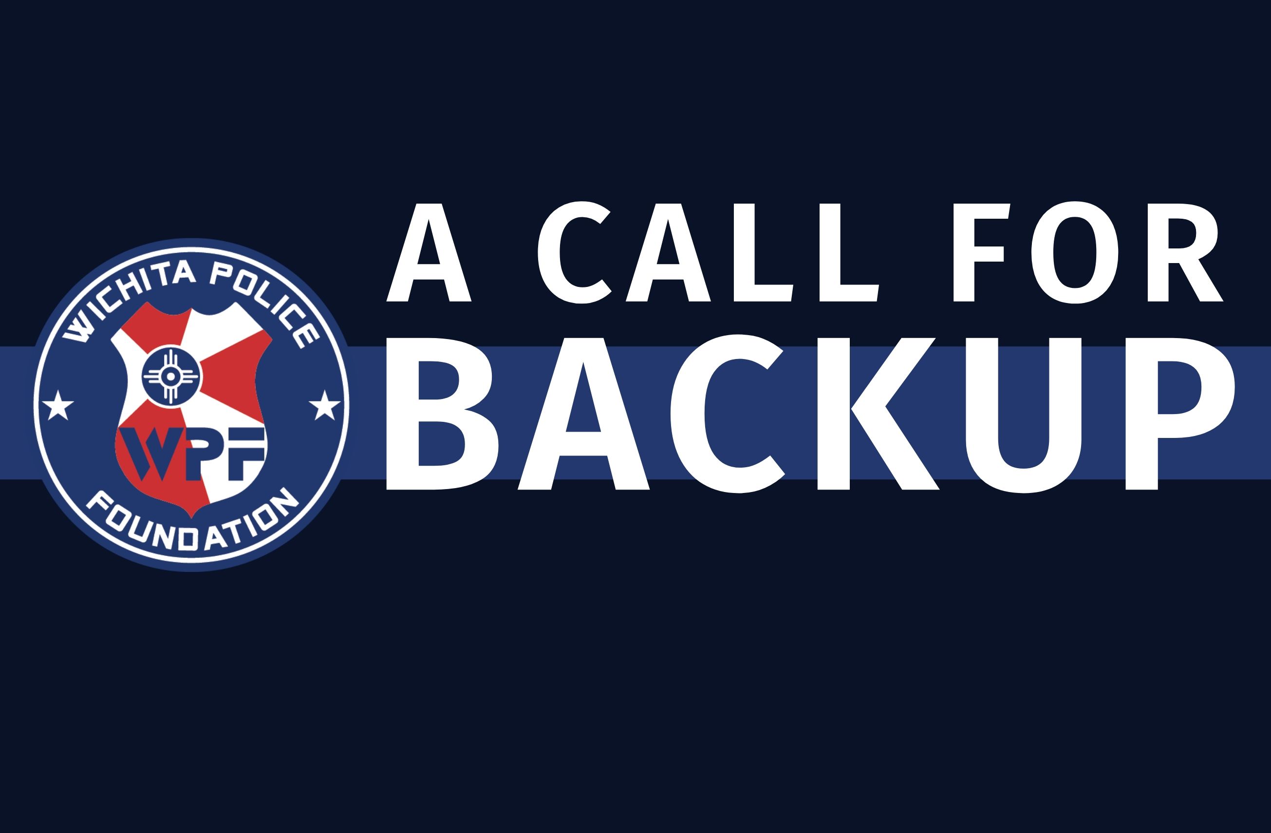 Donate Now | A Call for Backup by Wichita Police and Fire Foundation