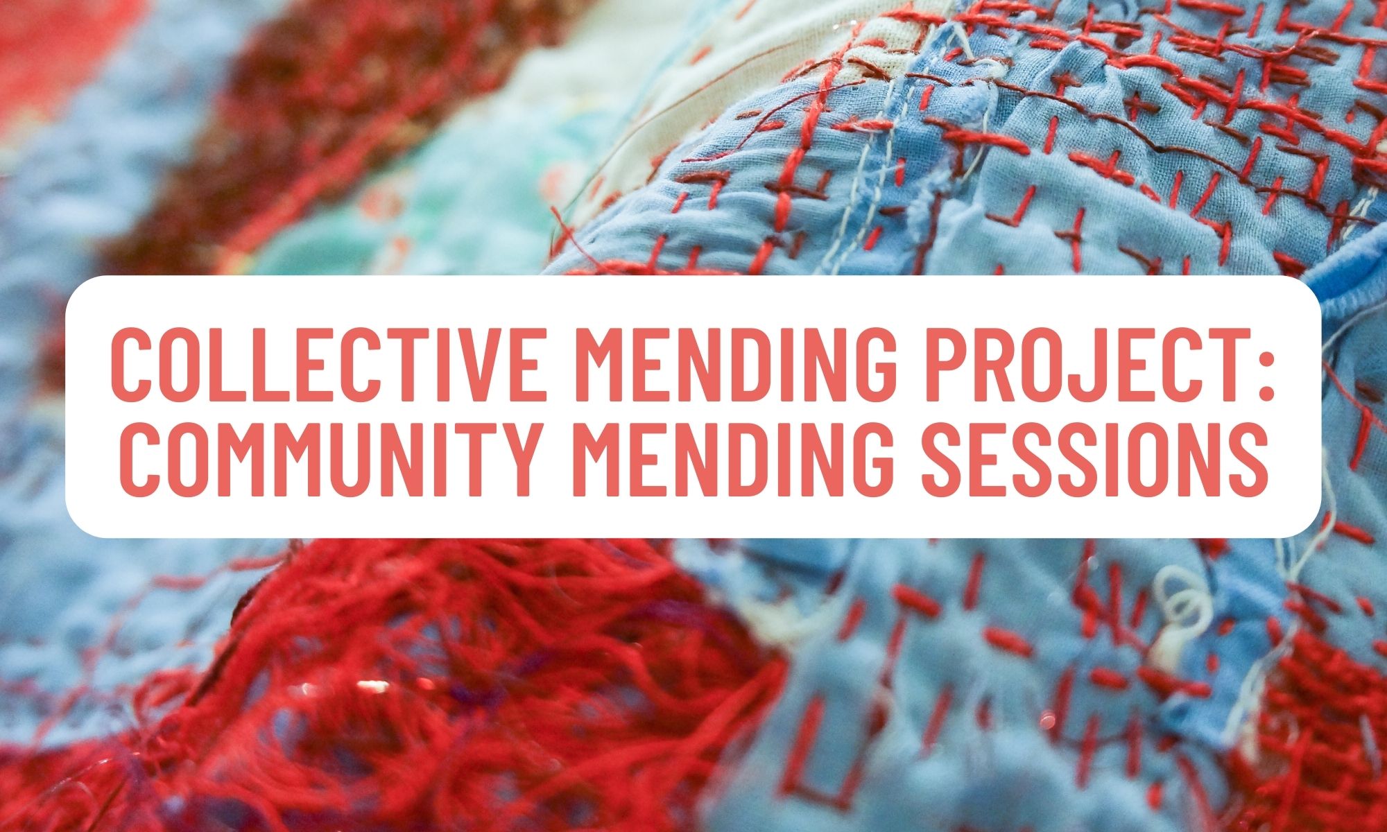 Collective Mending Project: Community Mending Sessions by FY24 Adult ...