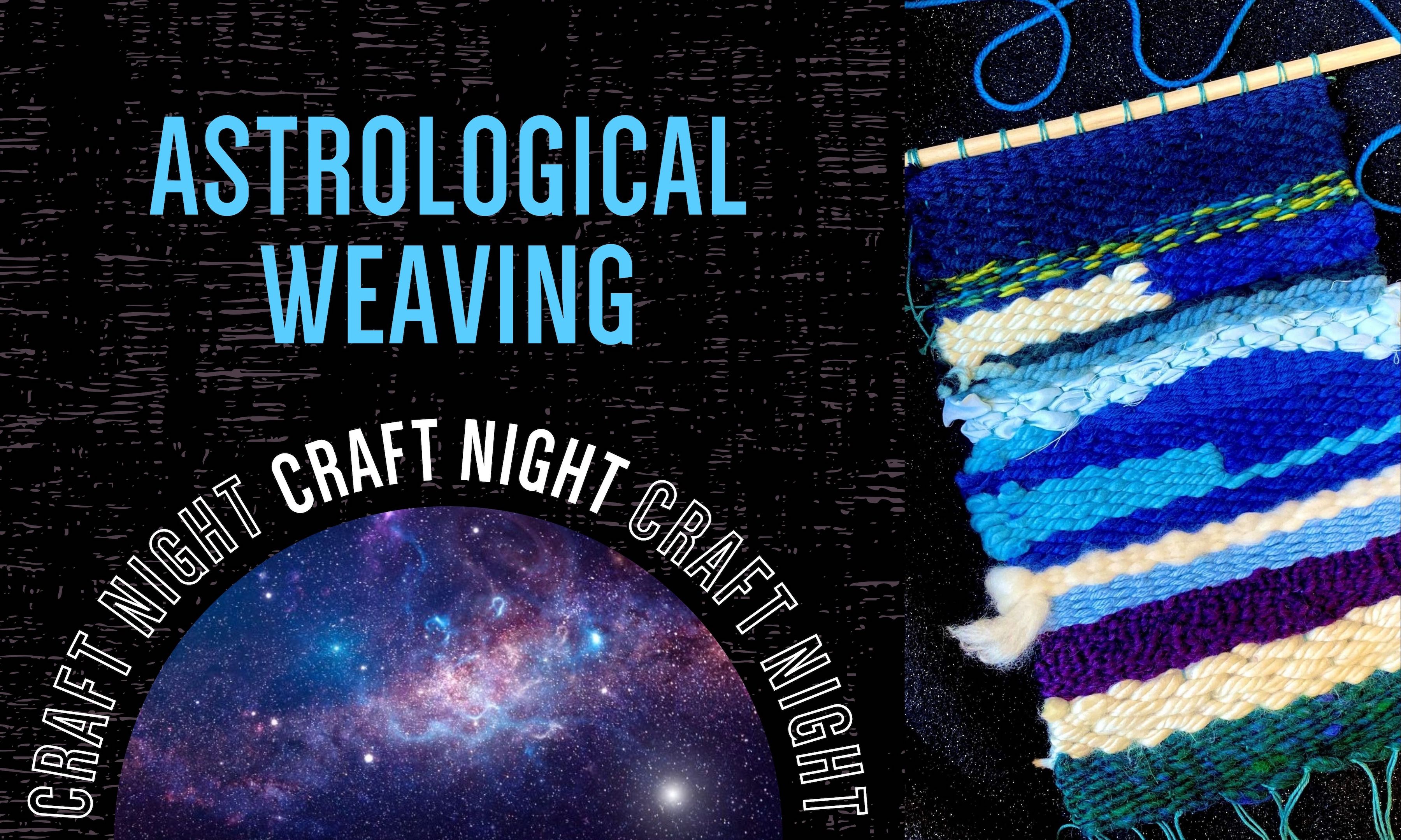 Craft Night: Astrological Weaving by Craft Night
