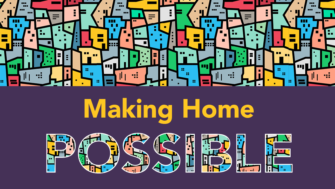 Making Home Possible by 2021 Making Home Possible